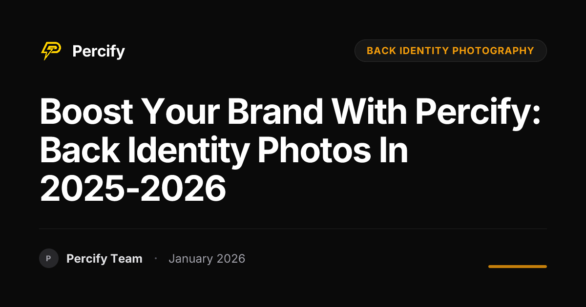 Boost Your Brand with Percify: Back Identity Photos in 2025-2026 ...