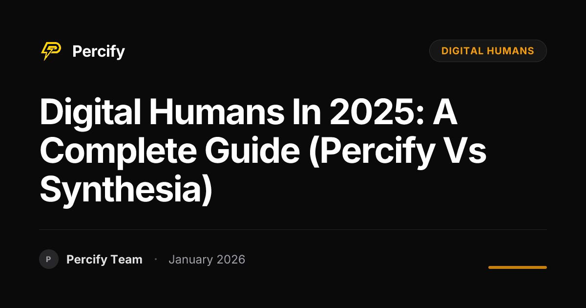 Digital Humans in 2025: A Complete Guide (Percify vs Synthesia ...
