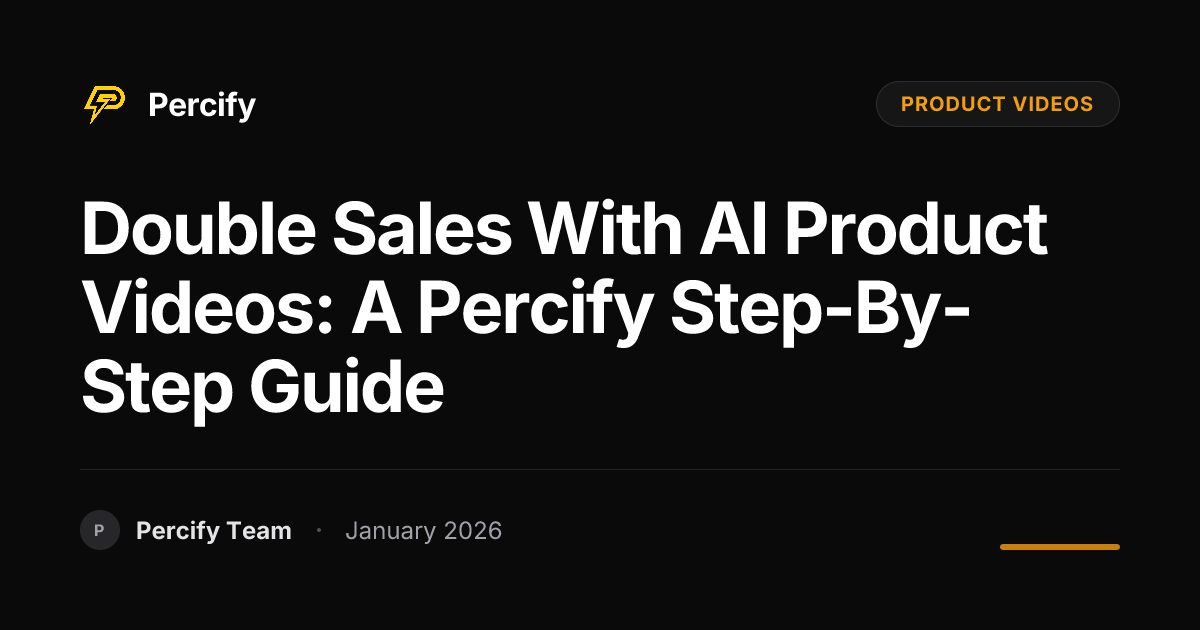 Double Sales with AI Product Videos: A Percify Step-by-Step Guide ...