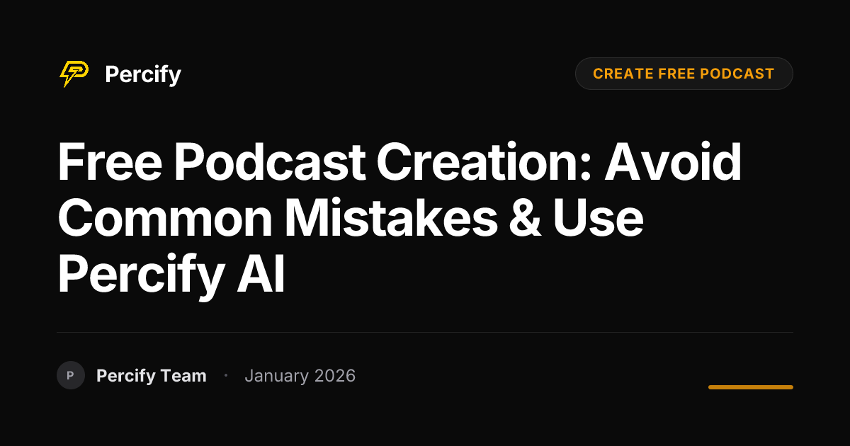 Free Podcast Creation: Avoid Common Mistakes & Use Percify AI | Percify ...