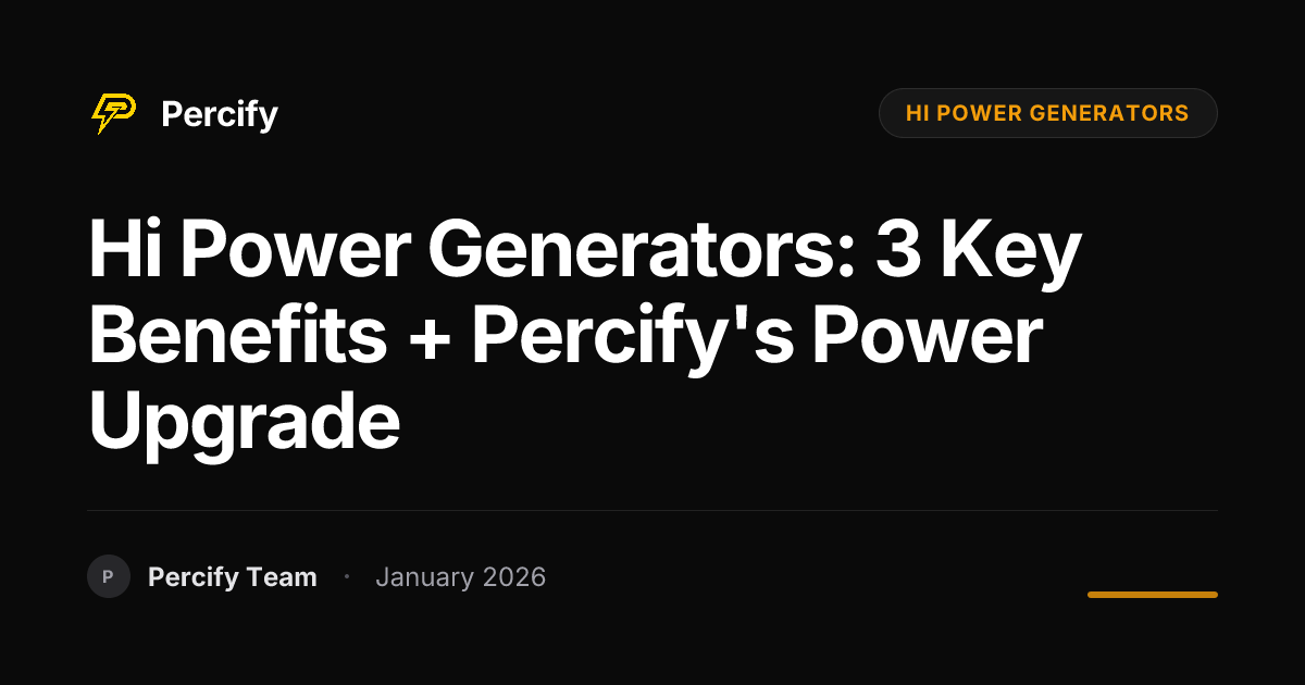 Hi Power Generators: 3 Key Benefits + Percify's Power Upgrade | Percify ...