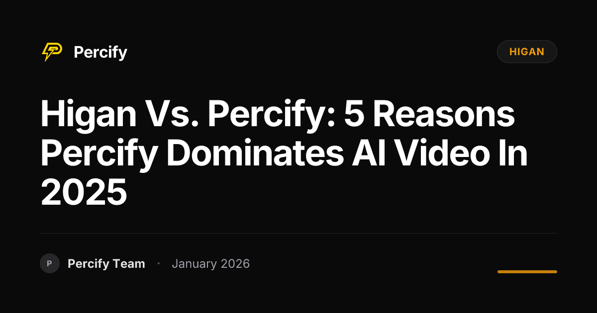 Higan vs. Percify: 5 Reasons Percify Dominates AI Video in 2025 ...