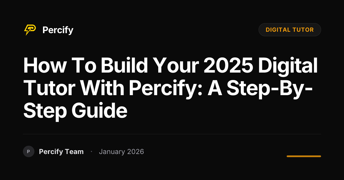 How To Build Your 2025 Digital Tutor with Percify: A Step-by-Step Guide ...
