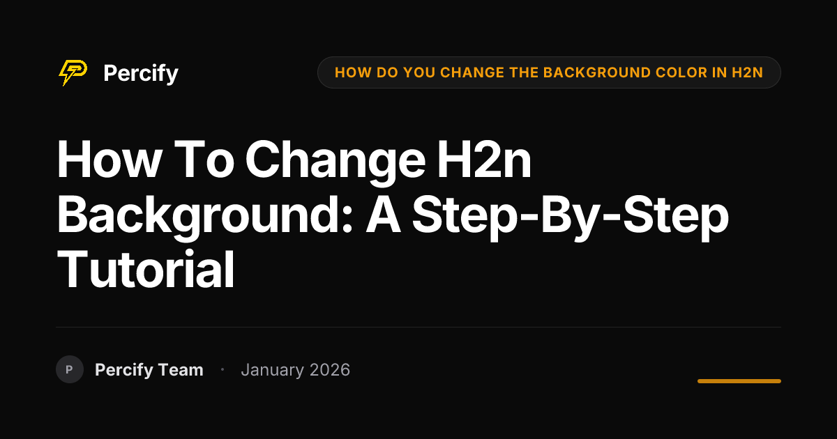 How to Change H2n Background: A Step-by-Step Tutorial | Percify Blog