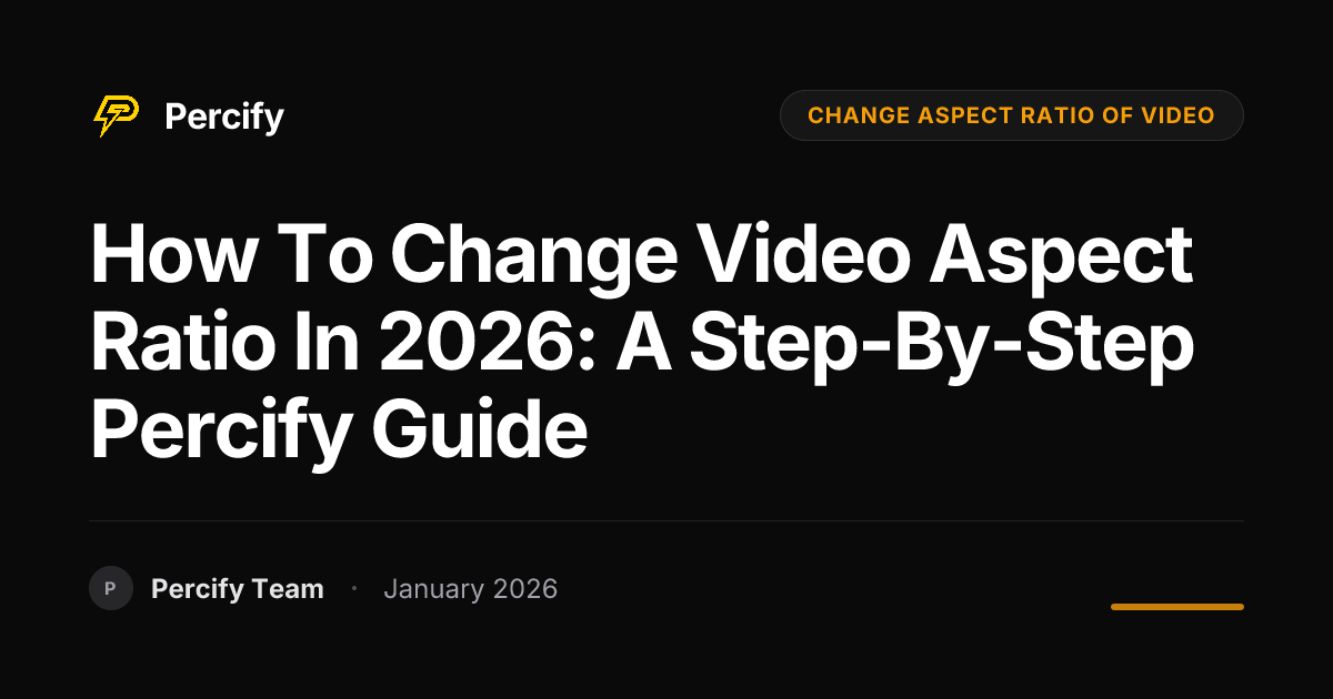How to Change Video Aspect Ratio in 2026: A Step-by-Step Percify Guide ...