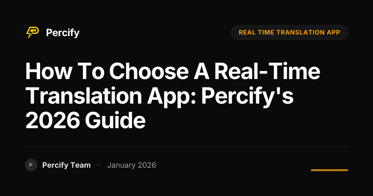 How to Choose a Real-Time Translation App: Percify's 2026 Guide ...