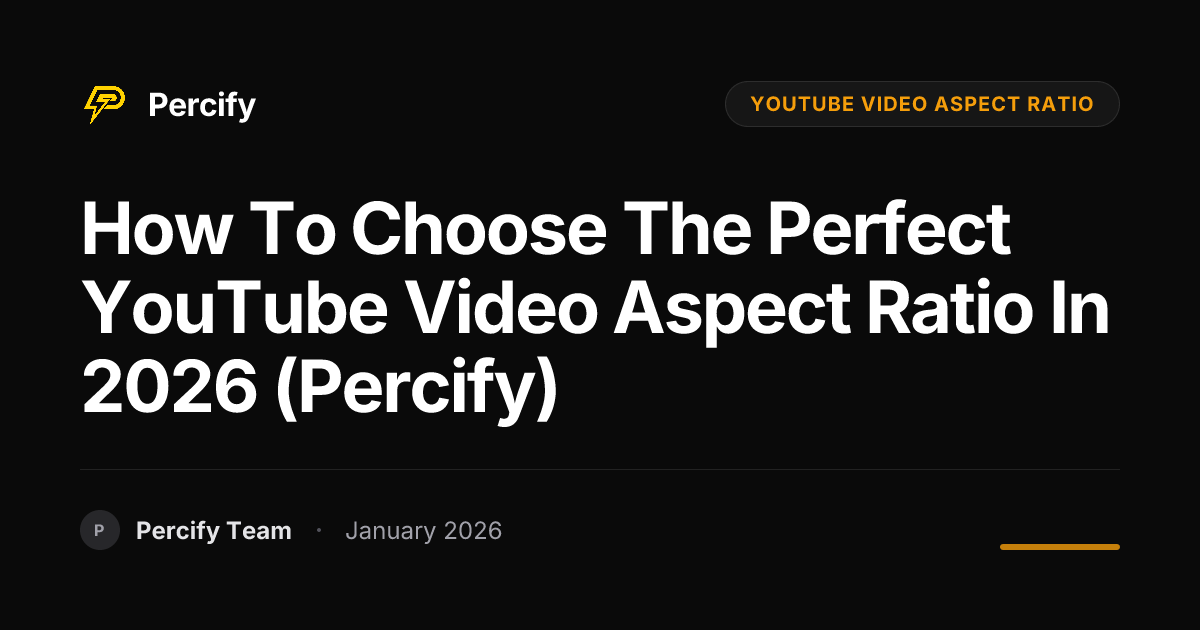 How to Choose the Perfect YouTube Video Aspect Ratio in 2026 (Percify ...