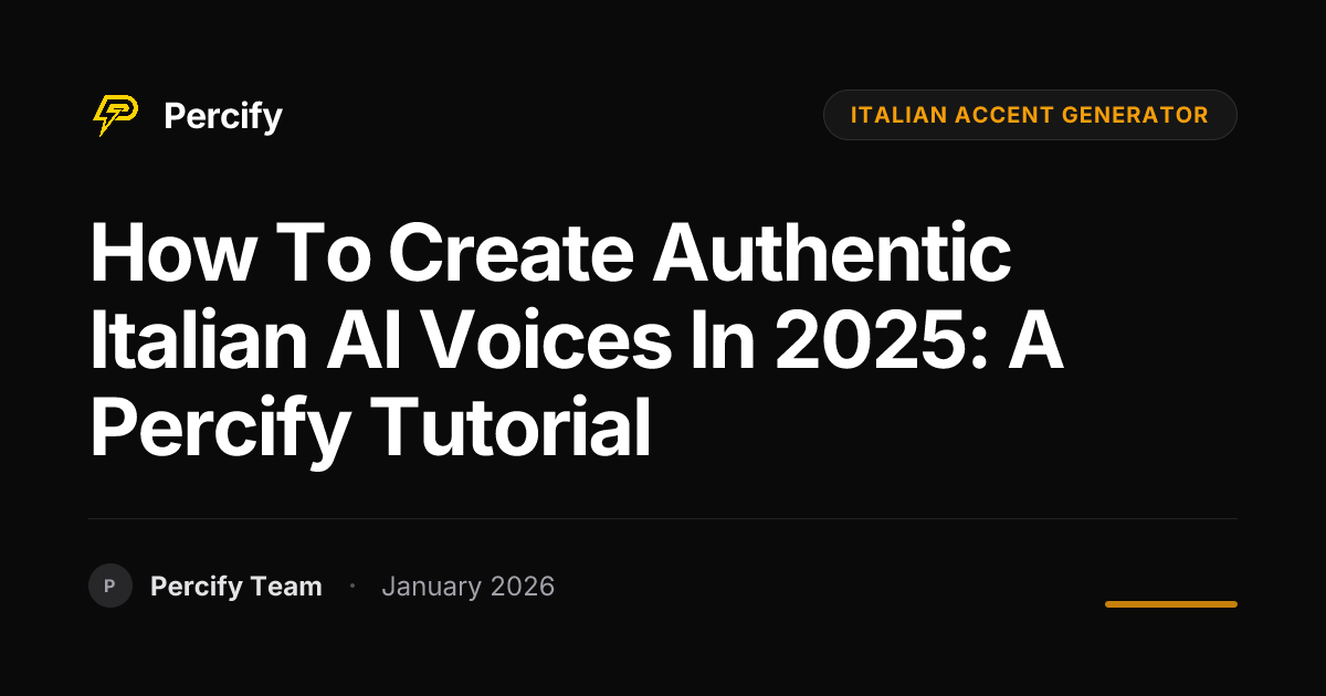 How to Create Authentic Italian AI Voices in 2025: A Percify Tutorial ...