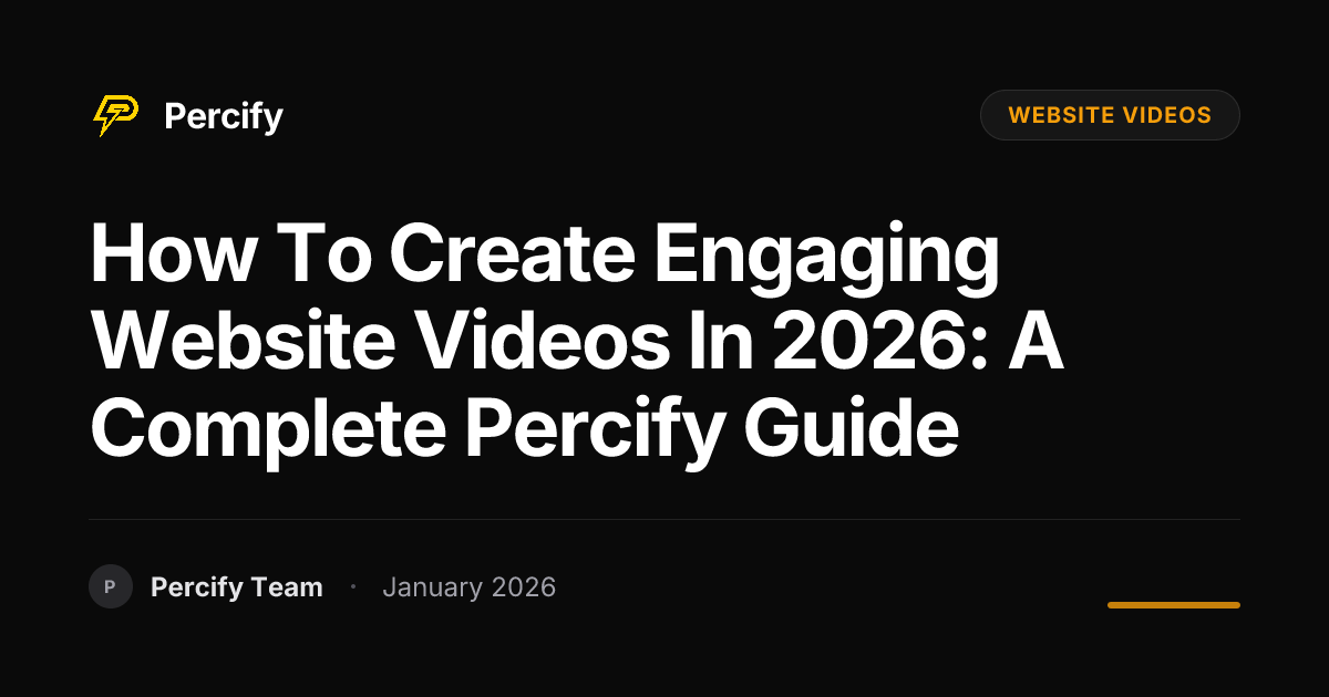 How to Create Engaging Website Videos in 2026: A Complete Percify Guide ...