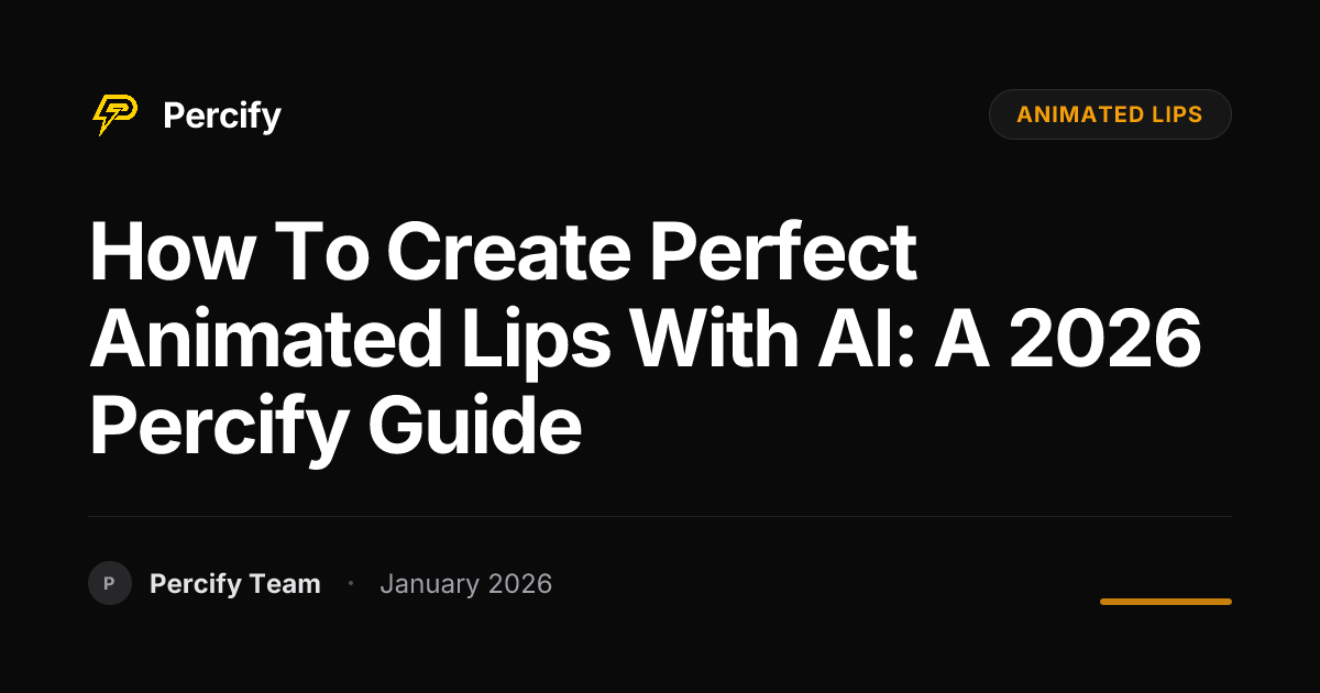 How to Create Perfect Animated Lips with AI: A 2026 Percify Guide ...