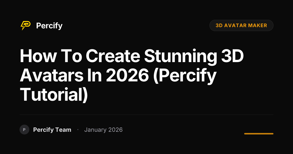 How to Create Stunning 3D Avatars in 2026 (Percify Tutorial) | Percify Blog