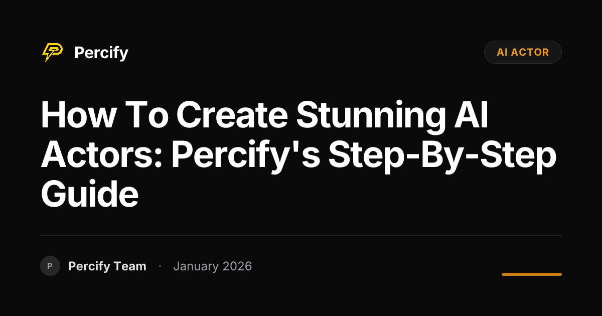 How to Create Stunning AI Actors: Percify's Step-by-Step Guide ...