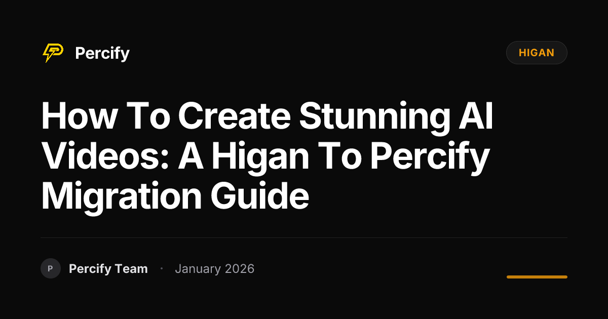 How to Create Stunning AI Videos: A Higan to Percify Migration Guide ...