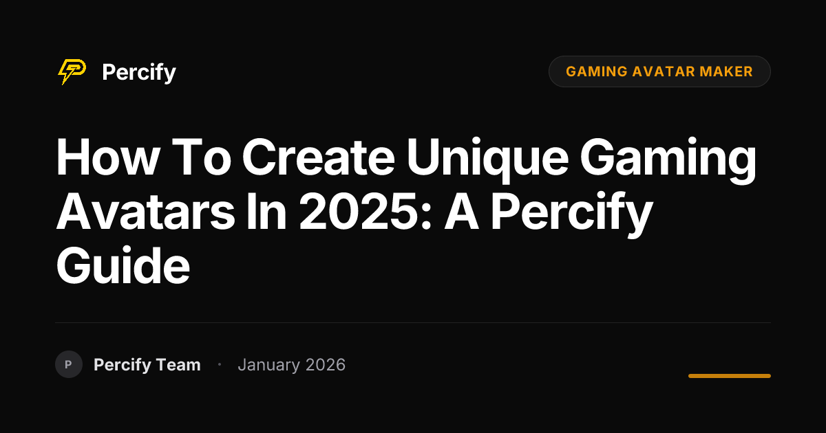 How to Create Unique Gaming Avatars in 2025: A Percify Guide | Percify Blog