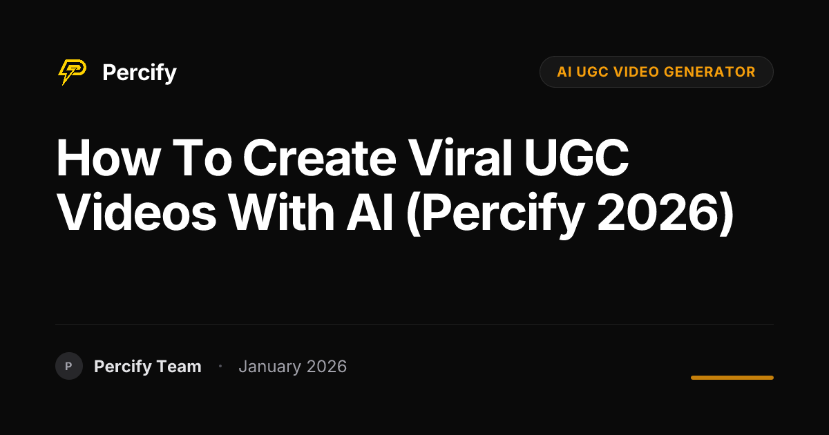 How to Create Viral UGC Videos with AI (Percify 2026) | Percify Blog