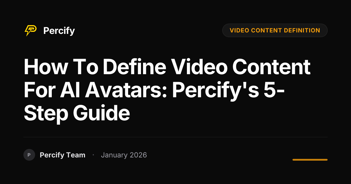 How to Define Video Content for AI Avatars: Percify's 5-Step Guide ...