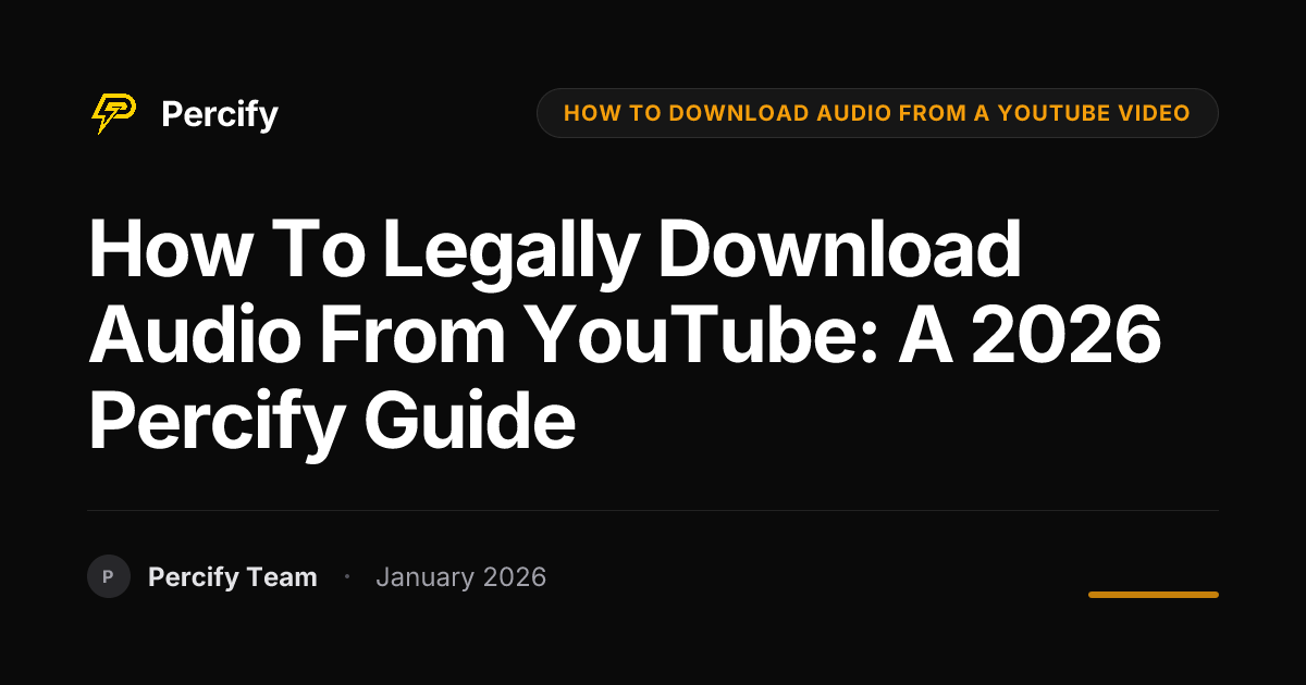 How to Legally Download Audio from YouTube: A 2026 Percify Guide ...
