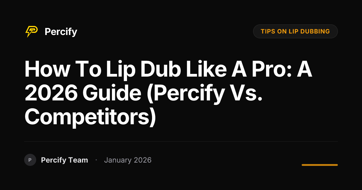 How to Lip Dub Like a Pro: A 2026 Guide (Percify vs. Competitors ...