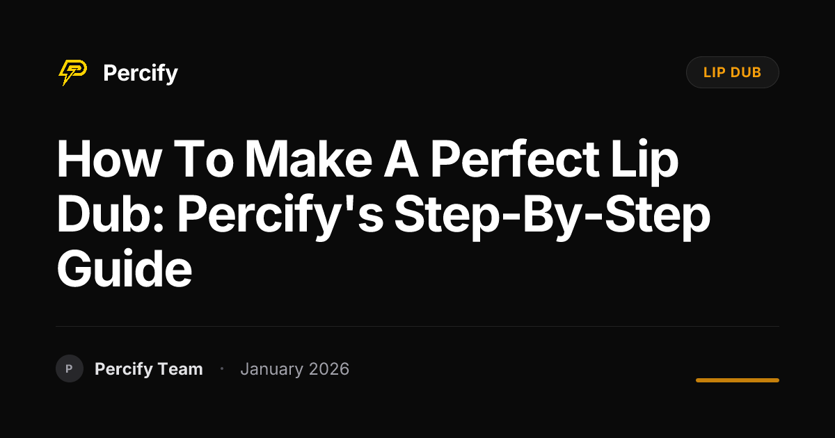 How to Make a Perfect Lip Dub: Percify's Step-by-Step Guide | Percify Blog