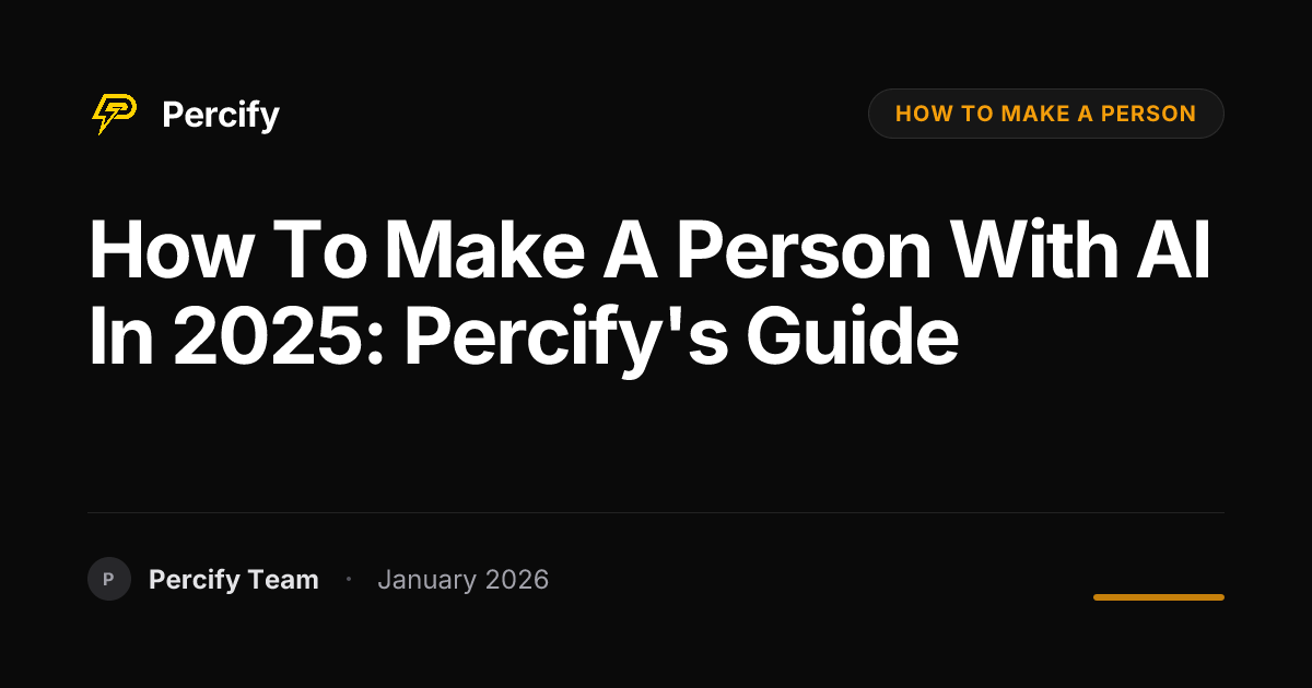 How To Make a Person with AI in 2025: Percify's Guide | Percify Blog
