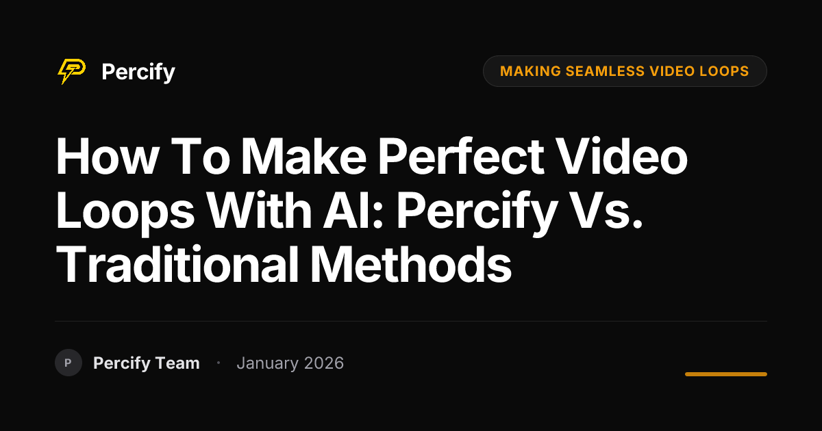 How to Make Perfect Video Loops with AI: Percify vs. Traditional ...