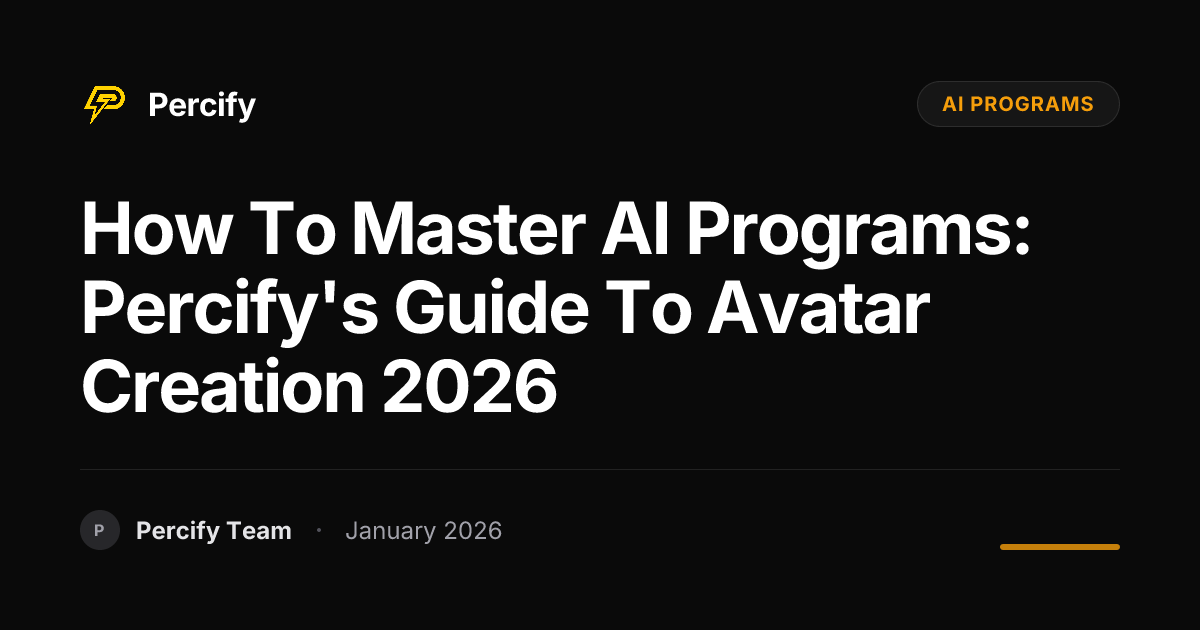 How to Master AI Programs: Percify's Guide to Avatar Creation 2026 ...