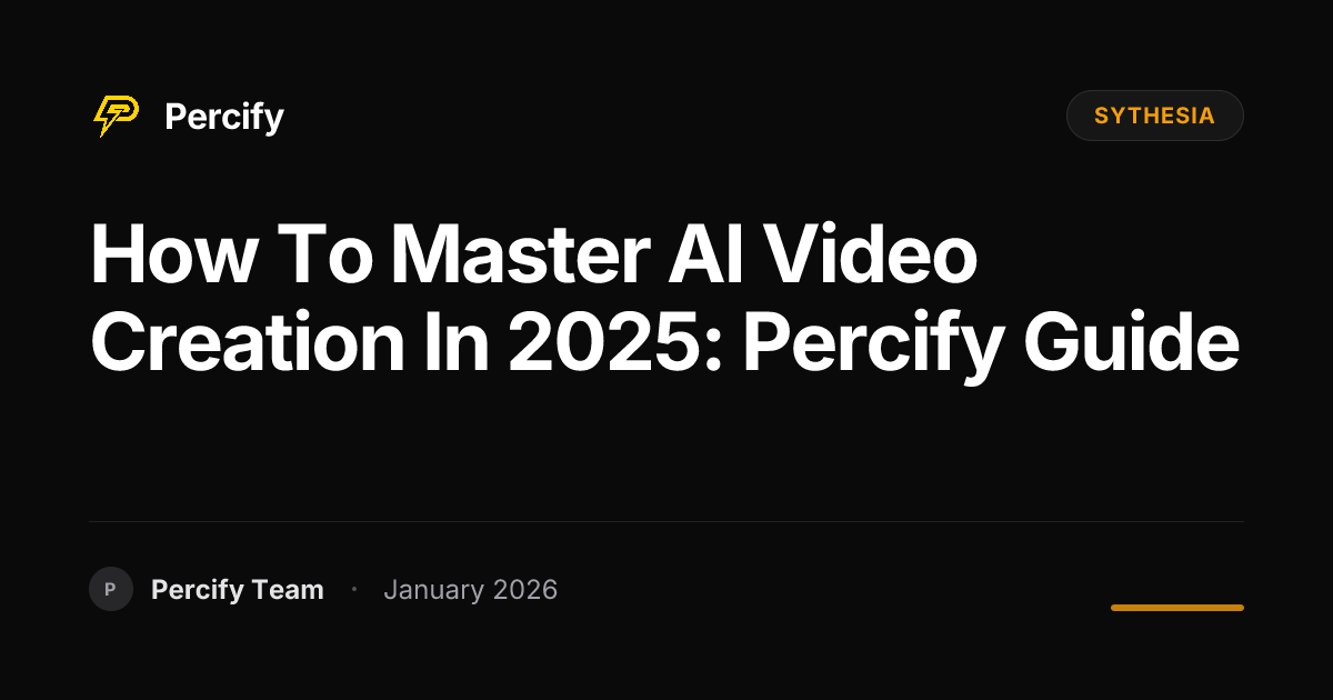 How to Master AI Video Creation in 2025: Percify Guide | Percify Blog