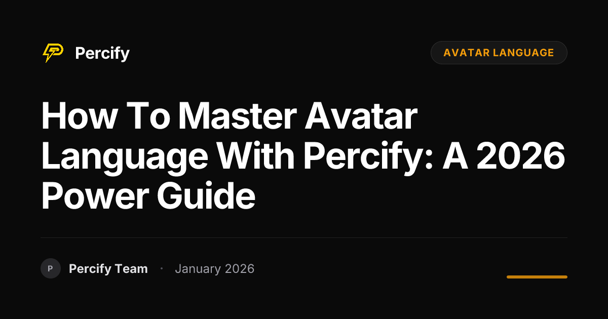 How to Master Avatar Language with Percify: A 2026 Power Guide ...