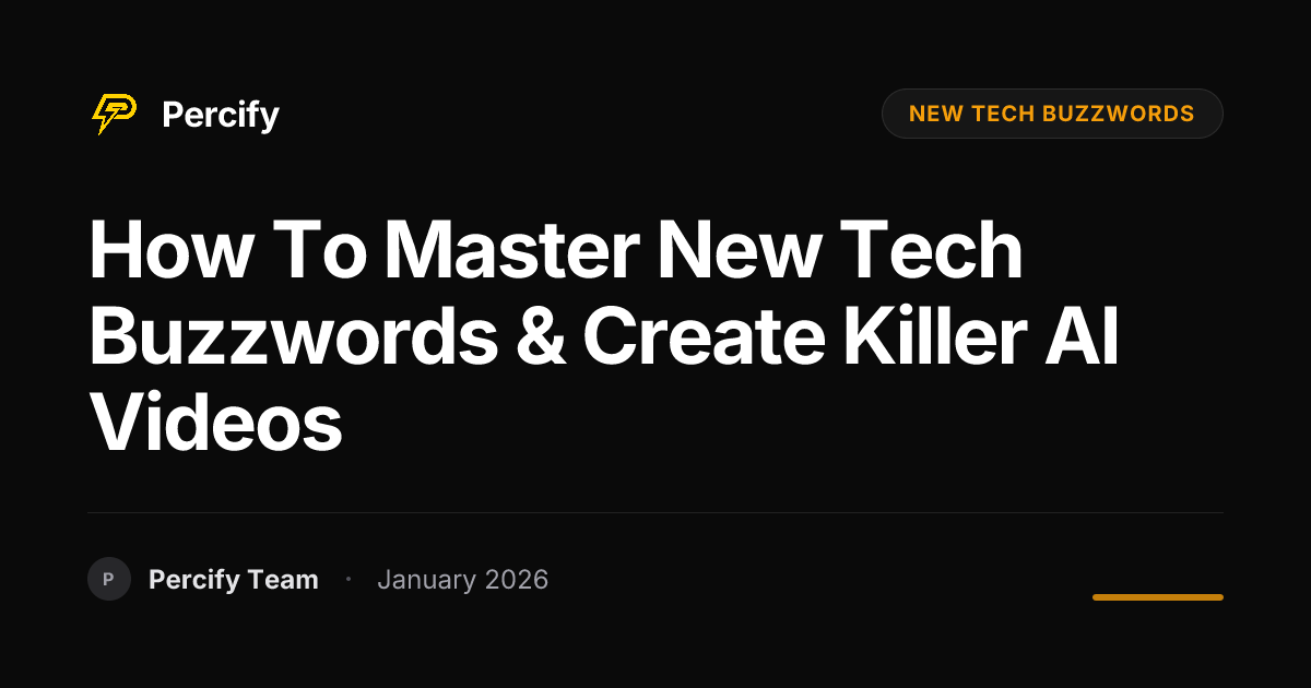 How to Master New Tech Buzzwords & Create Killer AI Videos | Percify Blog