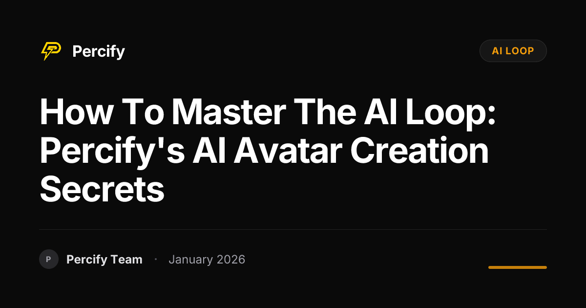 How to Master the AI Loop: Percify's AI Avatar Creation Secrets ...