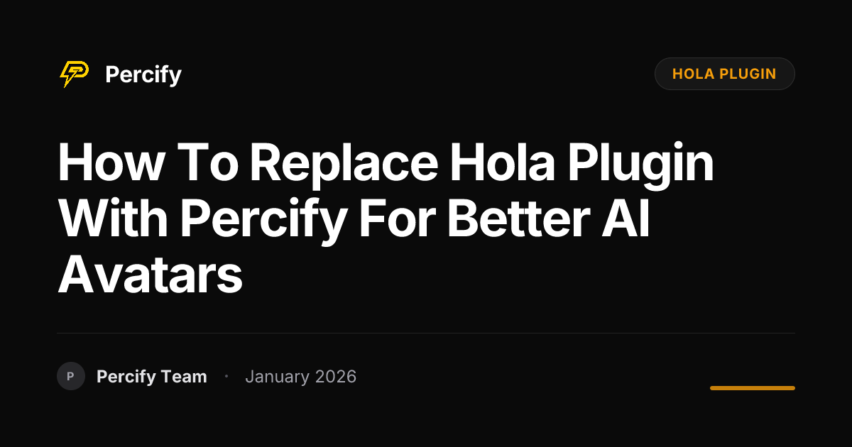 How to Replace Hola Plugin with Percify for Better AI Avatars | Percify ...