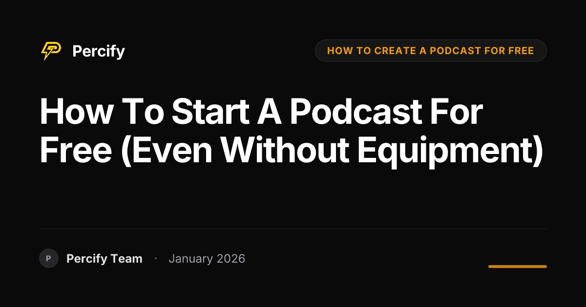 How to Start a Podcast for Free (Even Without Equipment) | Percify Blog