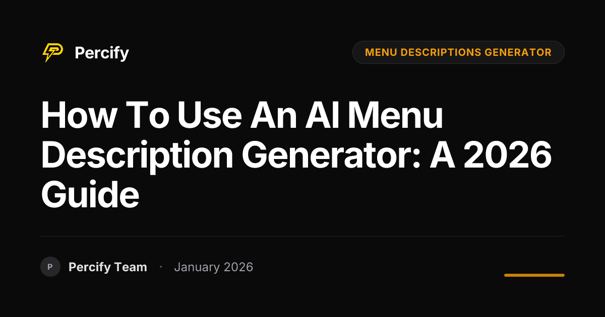 How to Use an AI Menu Description Generator: A 2026 Guide | Percify Blog