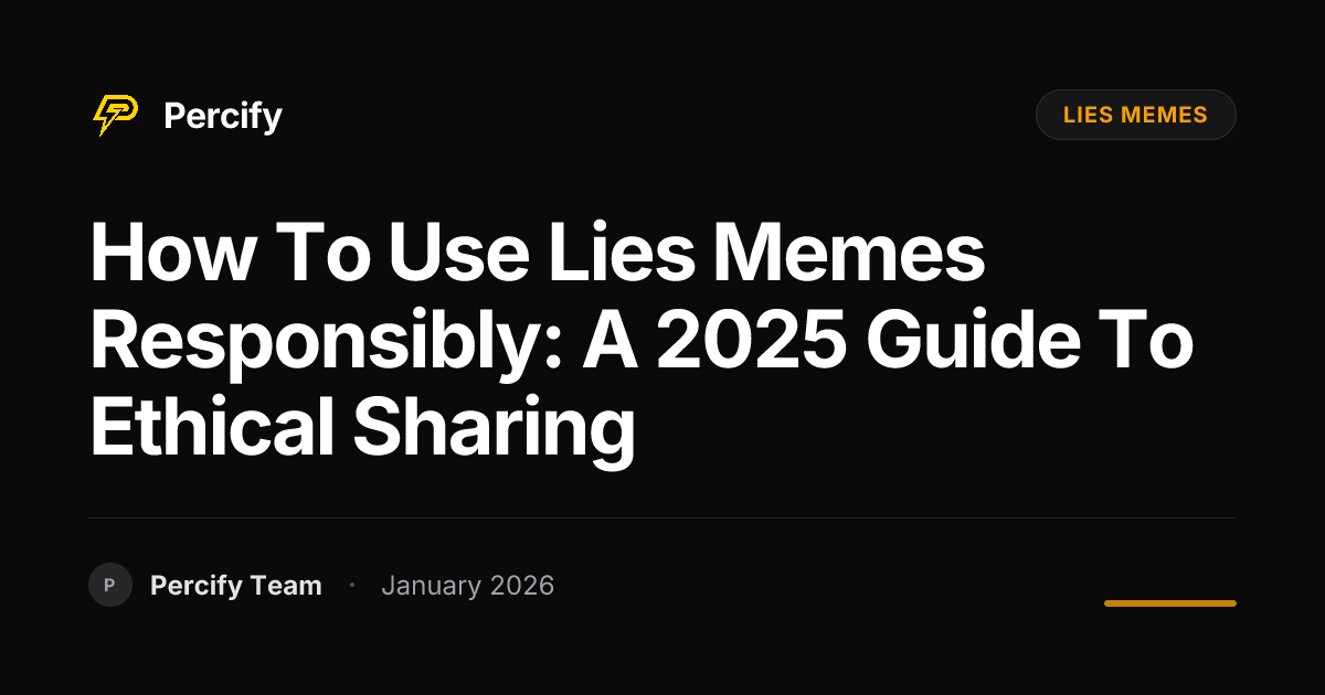 How to Use Lies Memes Responsibly: A 2025 Guide to Ethical Sharing ...