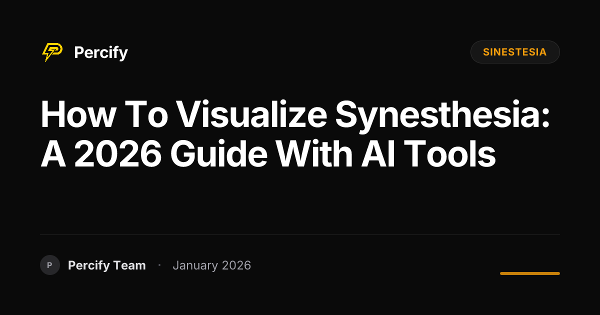 How To Visualize Synesthesia: A 2026 Guide with AI Tools | Percify Blog