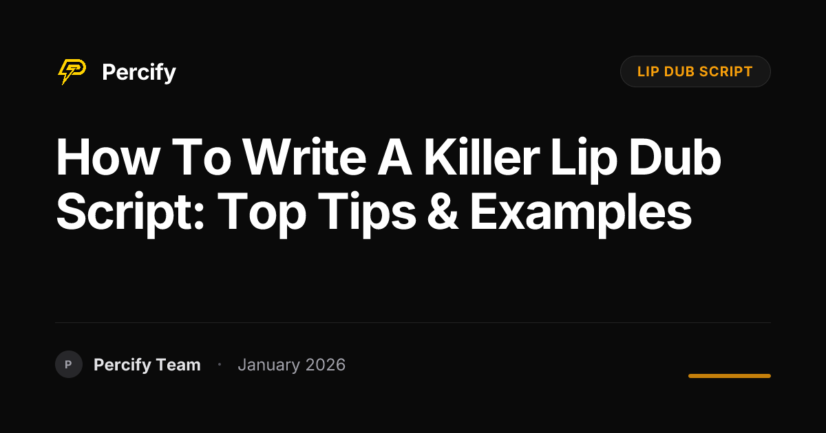 How to Write a Killer Lip Dub Script: Top Tips & Examples | Percify Blog