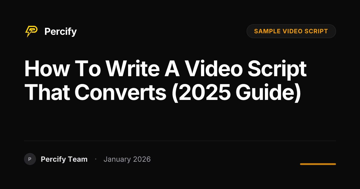 How to Write a Video Script That Converts (2025 Guide) | Percify Blog