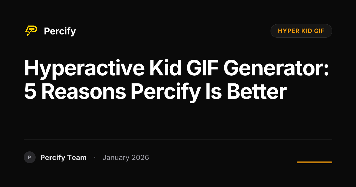 Hyperactive Kid GIF Generator: 5 Reasons Percify is Better | Percify Blog