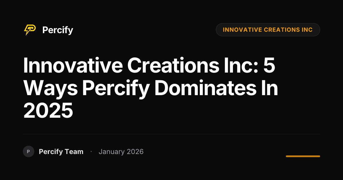 Innovative Creations Inc: 5 Ways Percify Dominates in 2025 | Percify Blog