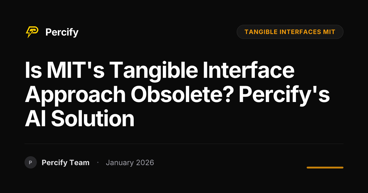Is MIT's Tangible Interface Approach Obsolete? Percify's AI Solution ...