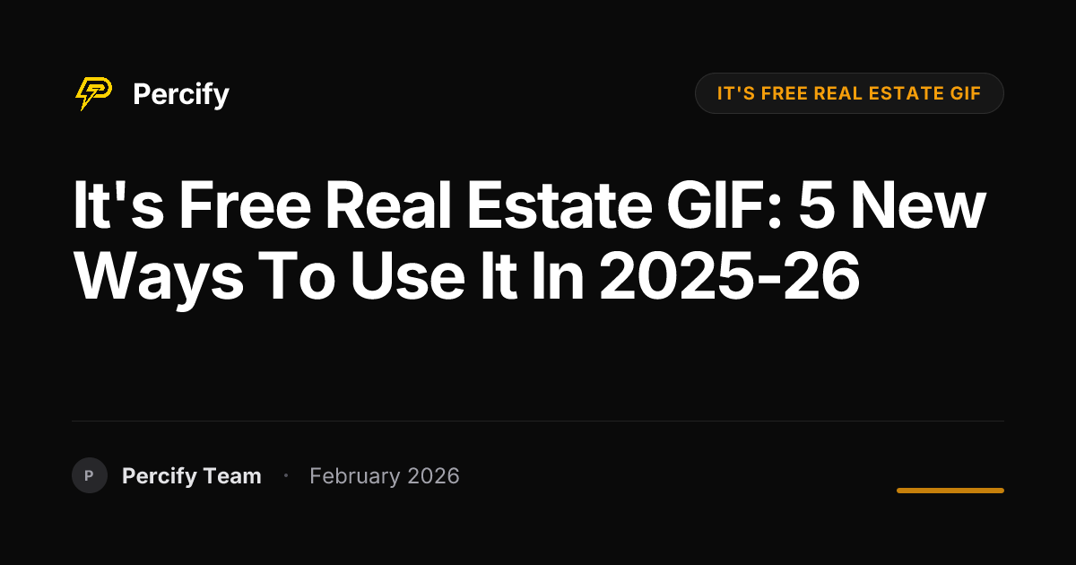 It's Free Real Estate GIF: 5 New Ways to Use It in 2025-26 | Percify Blog