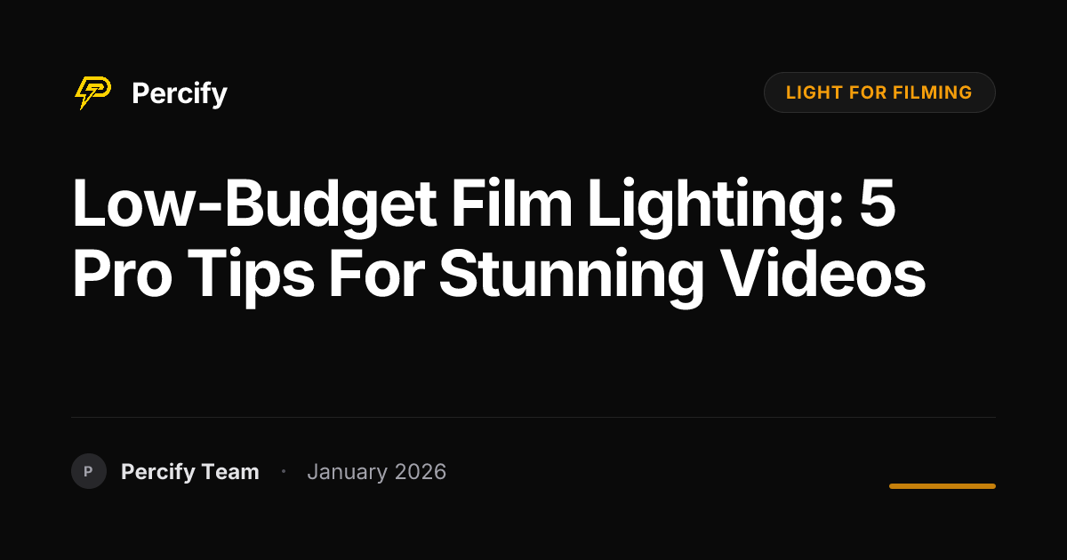 Low-Budget Film Lighting: 5 Pro Tips for Stunning Videos | Percify Blog