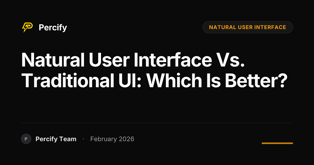 Natural User Interface vs. Traditional UI: Which is Better? | Percify Blog