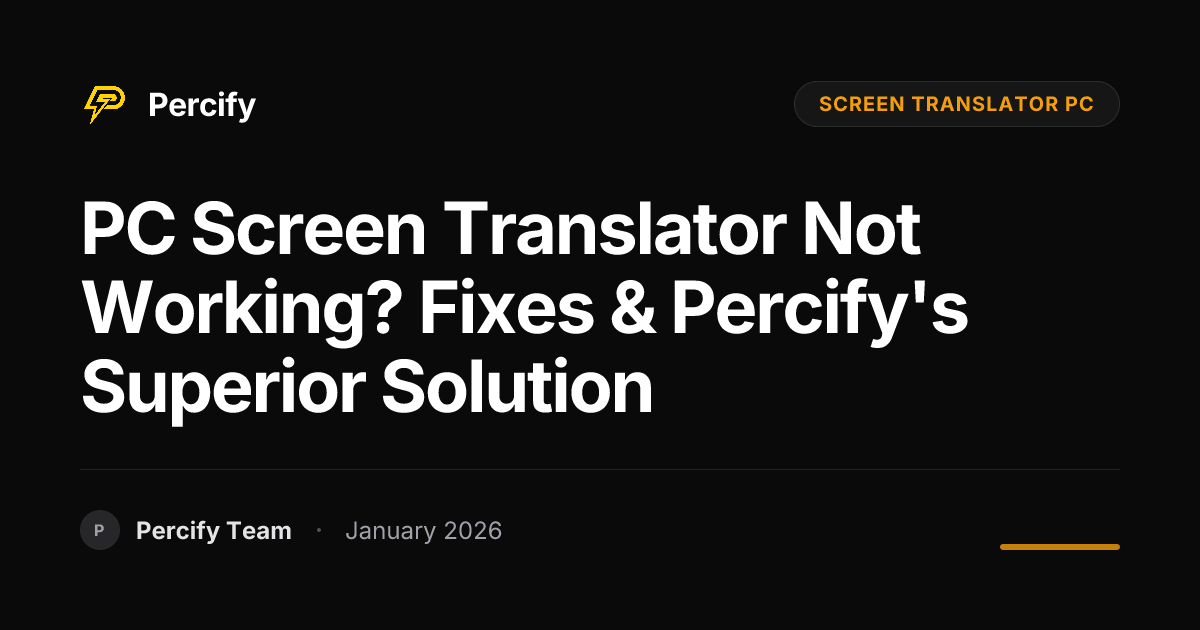PC Screen Translator Not Working? Fixes & Percify's Superior Solution ...