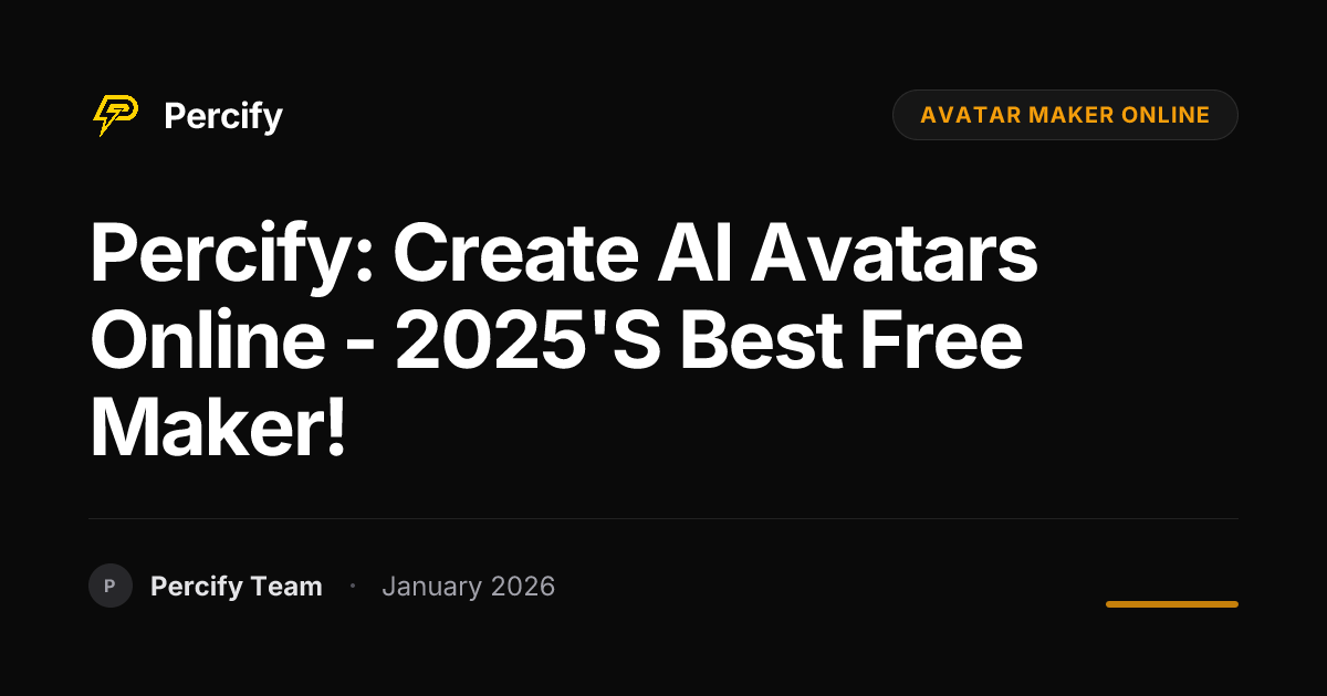 Percify: Create AI Avatars Online - 2025's Best Free Maker! | Percify Blog