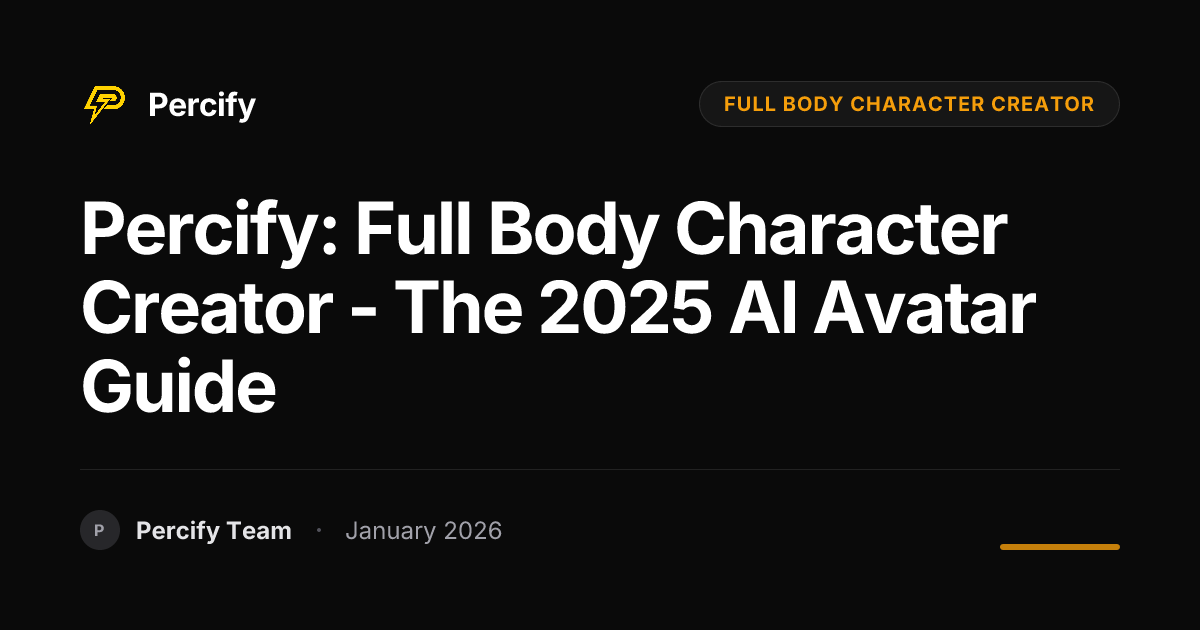 Percify: Full Body Character Creator - The 2025 AI Avatar Guide ...