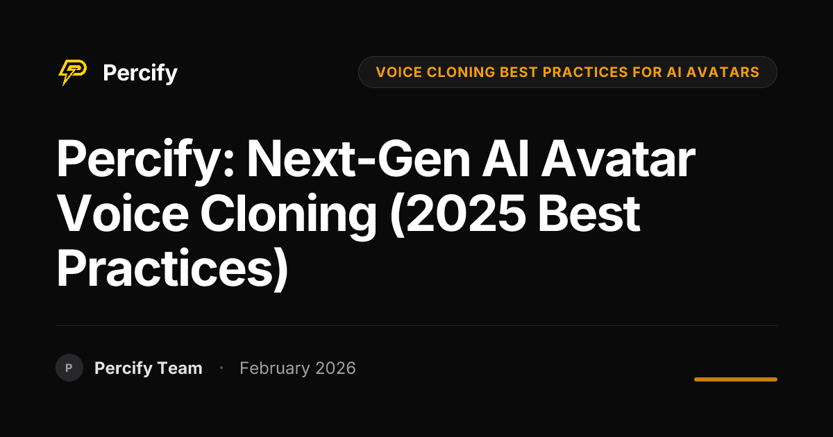 Percify: Next-Gen AI Avatar Voice Cloning (2025 Best Practices ...