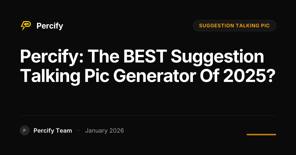 Percify: The BEST Suggestion Talking Pic Generator of 2025? | Percify Blog