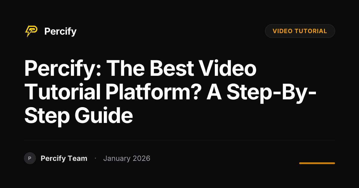 Percify: The Best Video Tutorial Platform? A Step-by-Step Guide ...