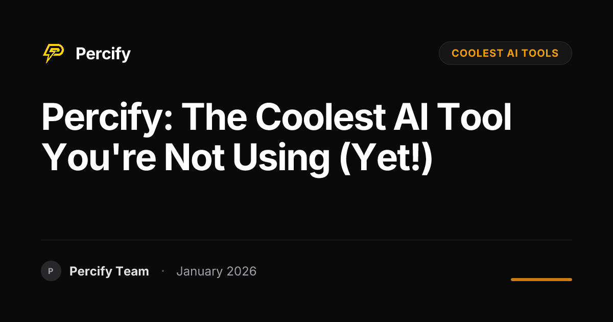 Percify: The Coolest AI Tool You're Not Using (Yet!) | Percify Blog